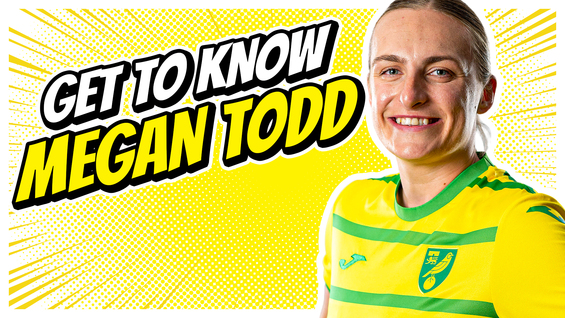GET TO KNOW THE WOMEN'S TEAM | Megan Todd - Norwich City
