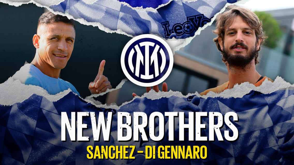 NEW BROTHERS | SANCHEZ e DI GENNARO | Inter.it